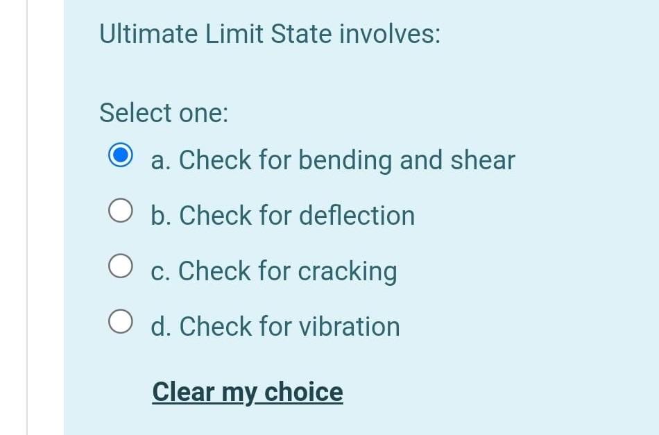 Solved Ultimate Limit State involves: Select one: a. Check | Chegg.com