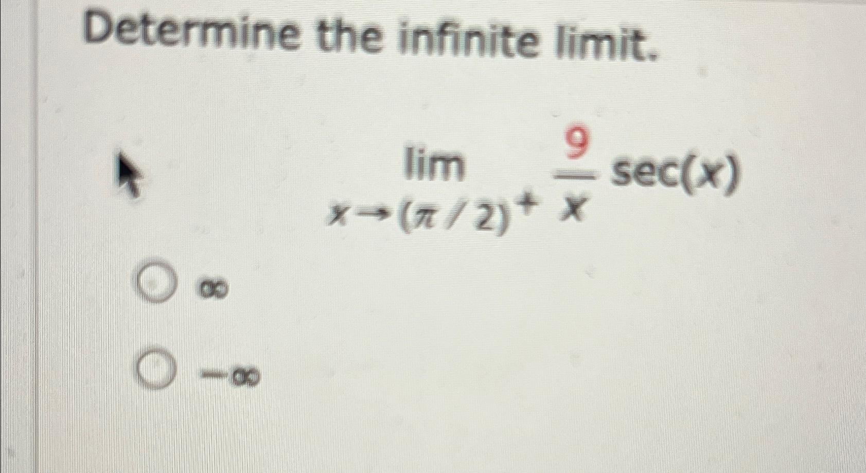 Solved Determine The Infinite Limit Limx→ π2 9xsec X ∞ ∞