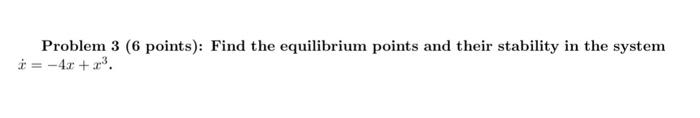 Solved Problem 3 ( 6 points): Find the equilibrium points | Chegg.com