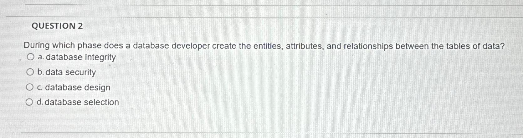 Solved QUESTION 2During which phase does a database | Chegg.com