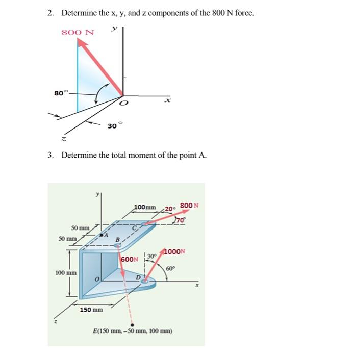 Solved 2. Determine the x,y, and z components of the 800 N | Chegg.com