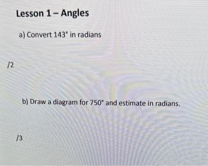 Solved a) Convert 143∘ in radians b) Draw a diagram for 750∘ | Chegg.com