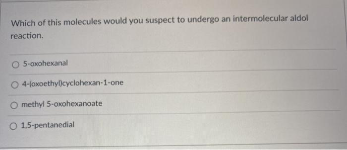 Solved Which of this molecules would you suspect to undergo | Chegg.com