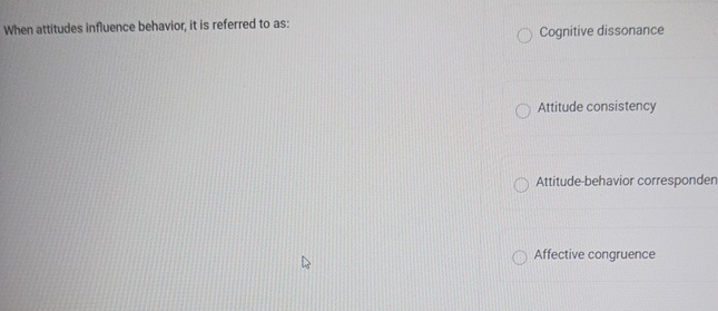 Solved When attitudes influence behavior, it is referred to | Chegg.com