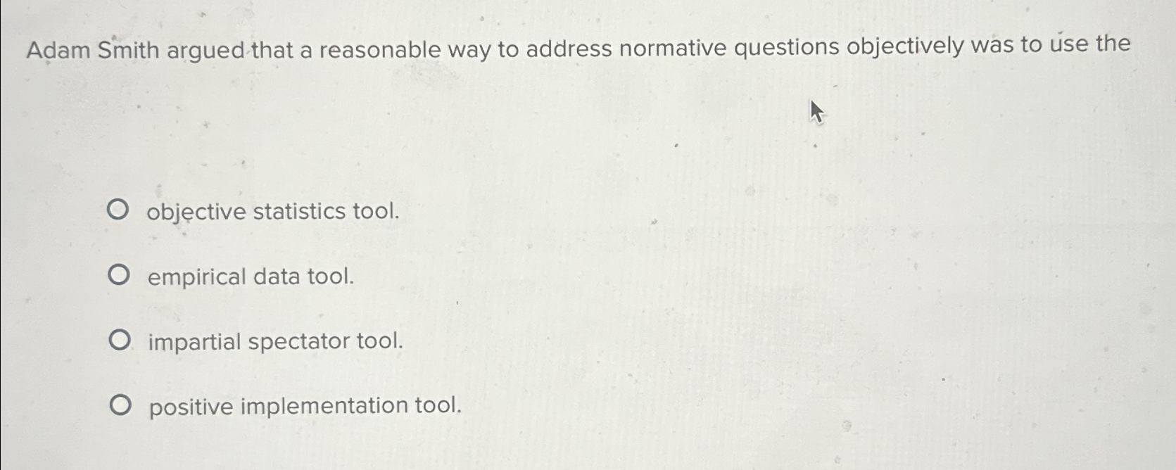 Solved Adam Smith argued that a reasonable way to address | Chegg.com