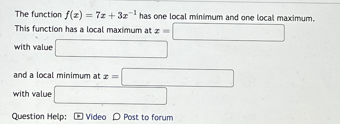 Solved The function f(x)=7x+3x-1 ﻿has one local minimum and | Chegg.com