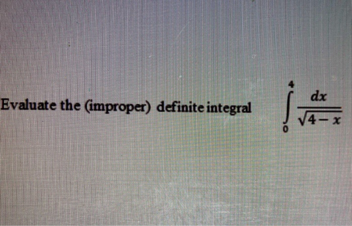 Solved Evaluate the improper) definite integral | Chegg.com Solved Evaluate the improper) definite integral | Chegg.com