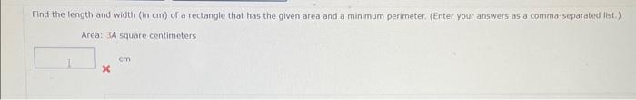 Solved Find the length and width (in cm) of a rectangle that | Chegg.com