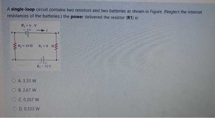 Solved A single-loop circuit contains two resistors and two | Chegg.com