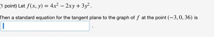 Solved 1 point) Let f(x,y)=4x2−2xy+3y2 Then a standard | Chegg.com