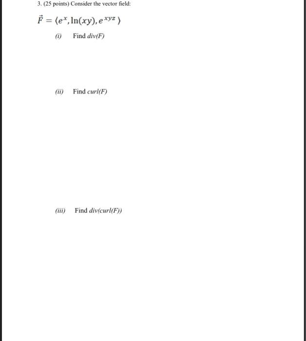 Solved 3. (25 points) Consider the vector field: | Chegg.com
