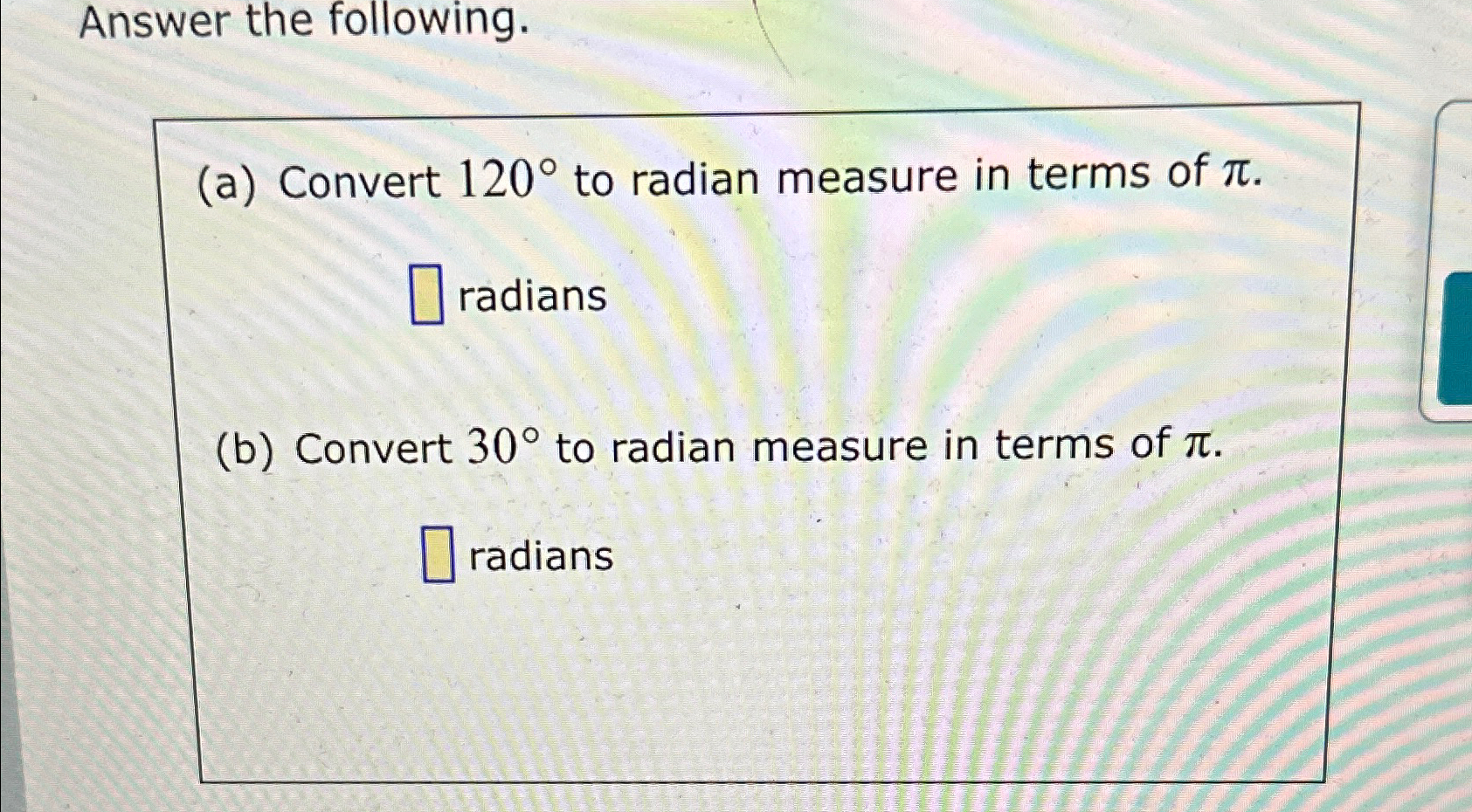 Solved Answer the following.(a) ﻿Convert 120° ﻿to radian | Chegg.com