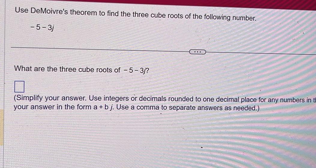 Solved Use DeMoivre's theorem to find the three cube roots | Chegg.com