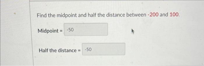 Solved Find the midpoint and half the distance between −200 | Chegg.com
