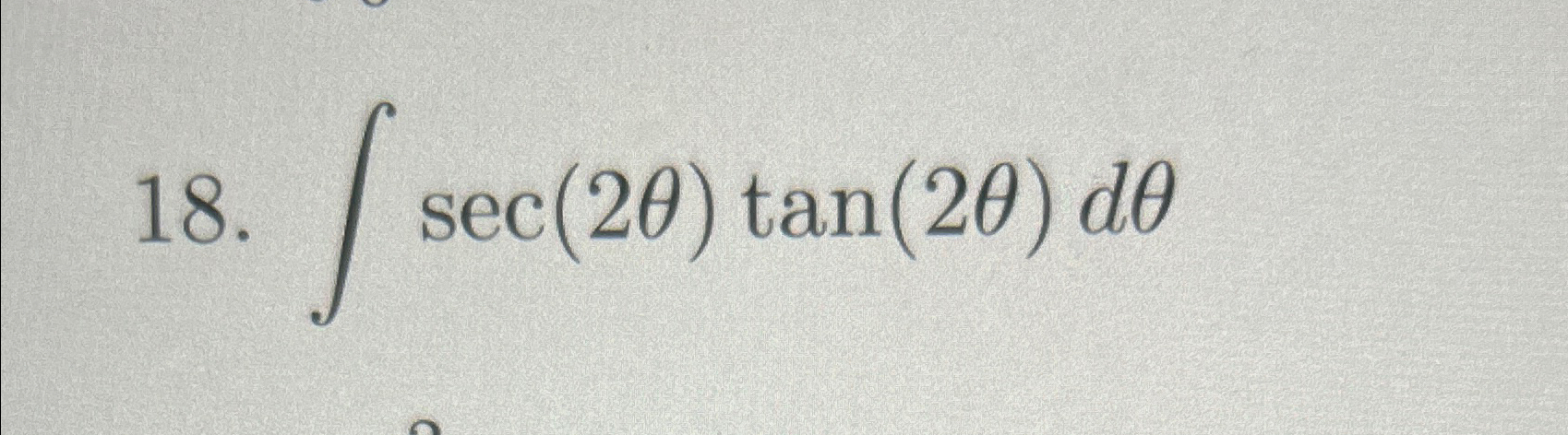 Solved ∫﻿﻿sec(2θ)tan(2θ)dθ | Chegg.com