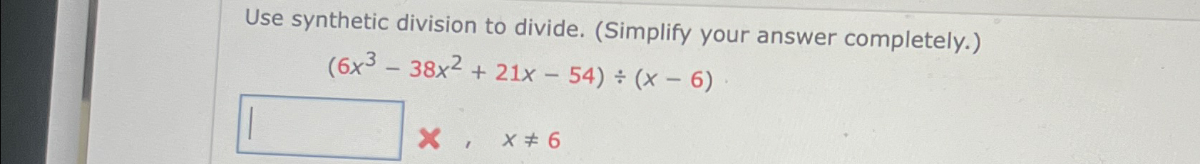 Solved Use synthetic division to divide. (Simplify your | Chegg.com