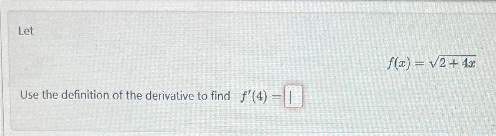Solved Letf(x)=2+4x2Use the definition of the derivative to | Chegg.com