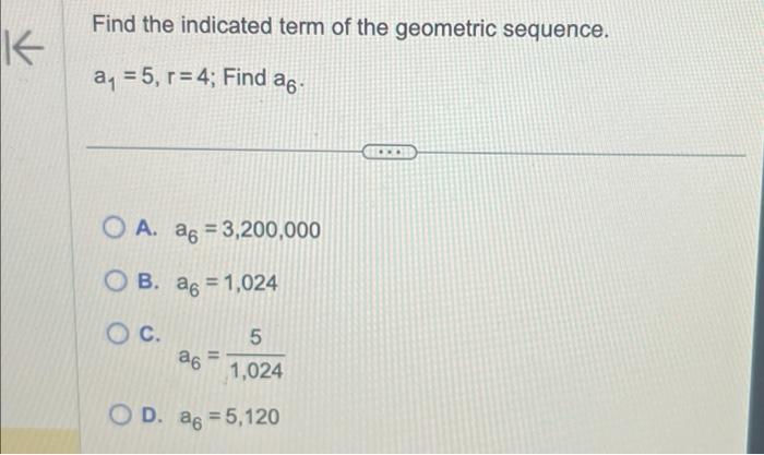 Solved Find the indicated term of the geometric sequence. | Chegg.com