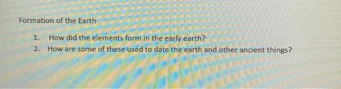 Solved Formation of the Earth 1. How did the elements form | Chegg.com