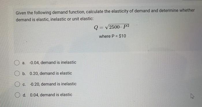 Solved Given the following demand function, calculate the | Chegg.com