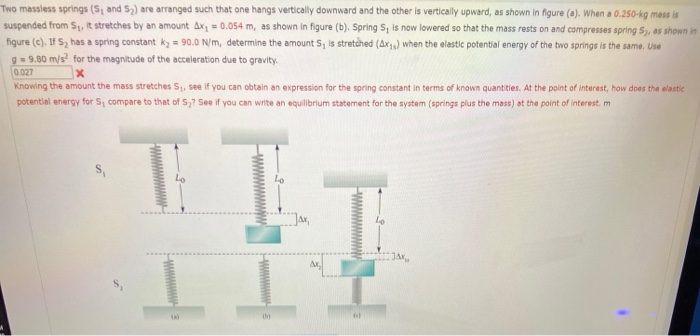 Solved Two massless springs (s, and S) are arranged such | Chegg.com