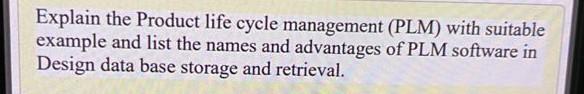 Solved Explain the Product life cycle management (PLM) with | Chegg.com