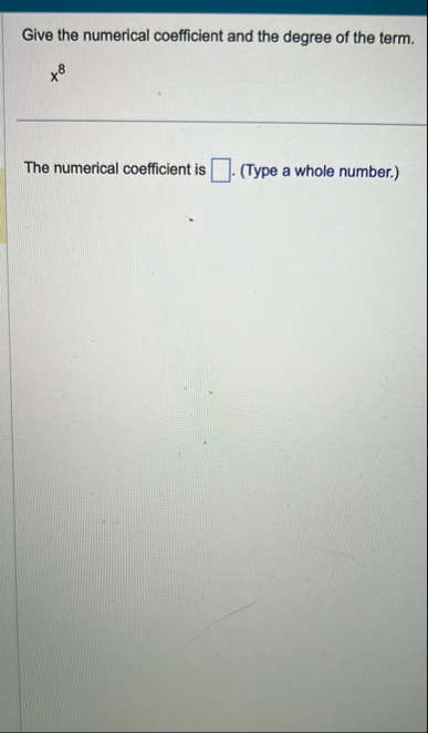 Solved Give the numerical coefficient and the degree of the | Chegg.com