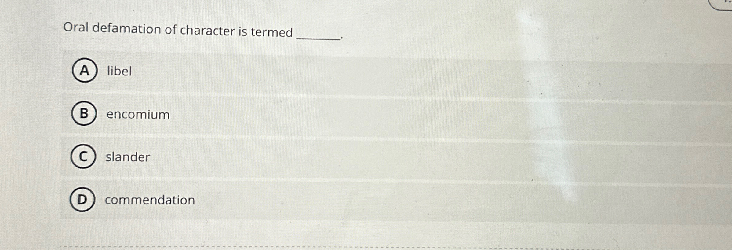 Solved Oral defamation of character is | Chegg.com