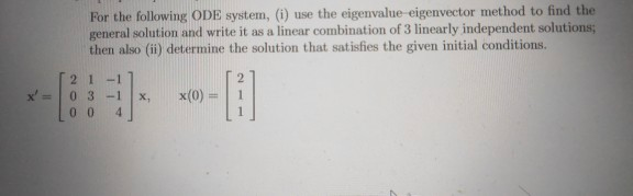 Solved For the following ODE system, (i) use the eigenvalue | Chegg.com