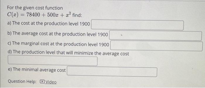 Solved For the given cost function C(x)=78400+500x+x2 find: | Chegg.com