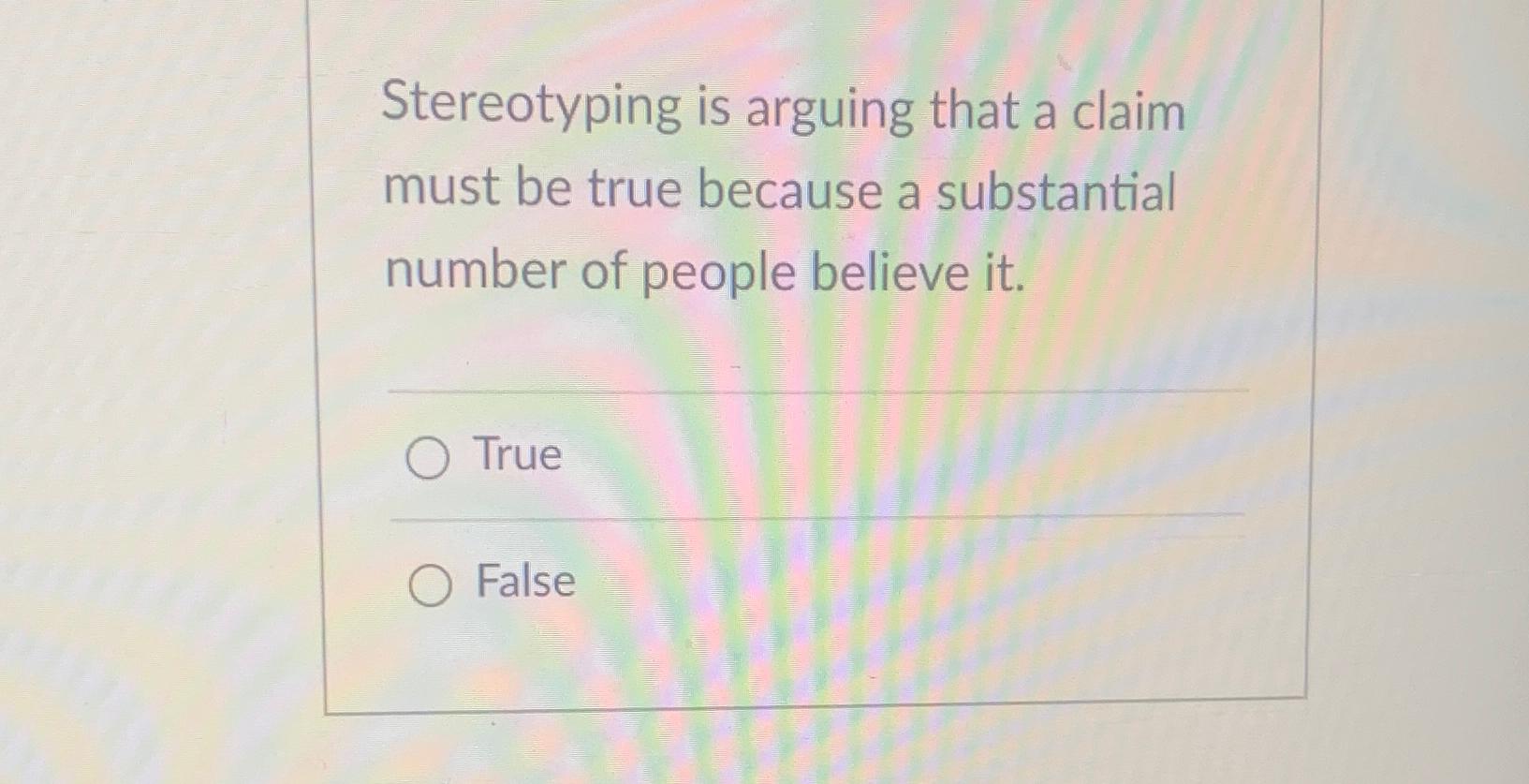 Solved Stereotyping is arguing that a claim must be true | Chegg.com