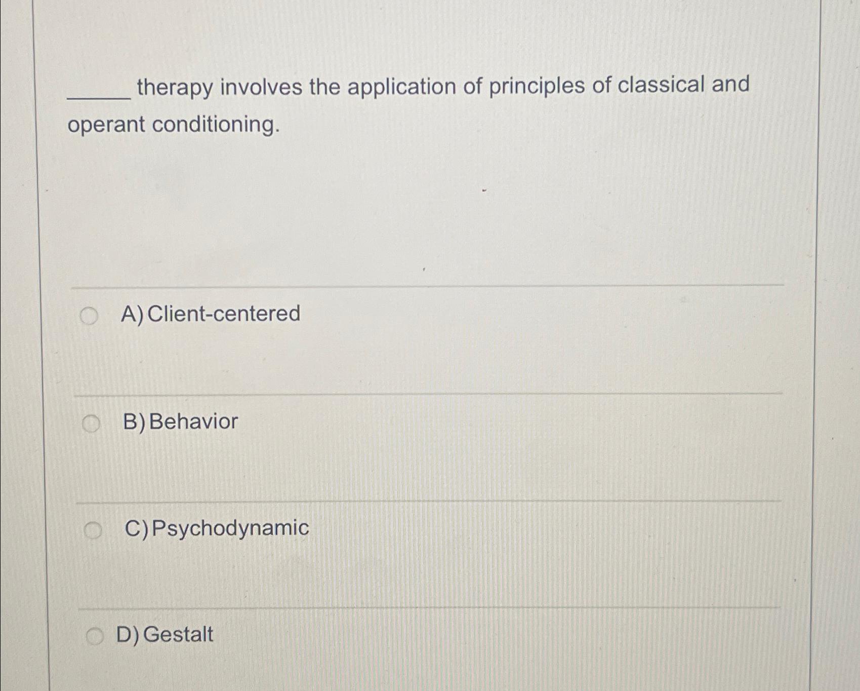 Solved therapy involves the application of principles of | Chegg.com