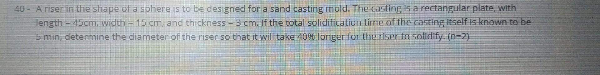 Solved 40 - A riser in the shape of a sphere is to be | Chegg.com