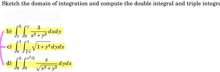 Sketch the domain of integration and compute the | Chegg.com