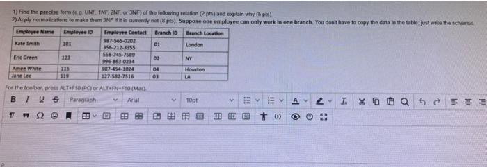 Solved 1) Find the precise form (UNF, INF 2NF, 3NF) of the | Chegg.com