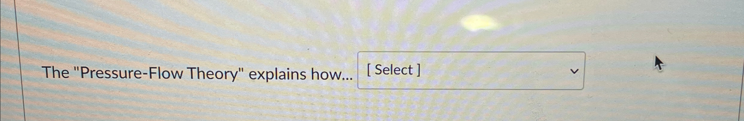 Solved The "Pressure-Flow Theory" explains how... | Chegg.com