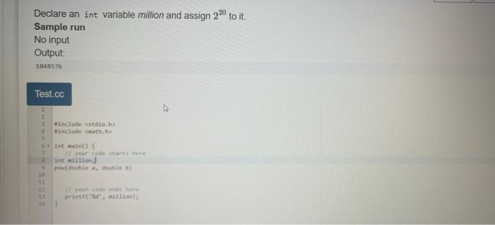 Solved Declare an int variable million and assign 220 to it. | Chegg.com