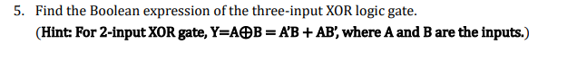 Solved Find the Boolean expression of ﻿the three-input XOR | Chegg.com