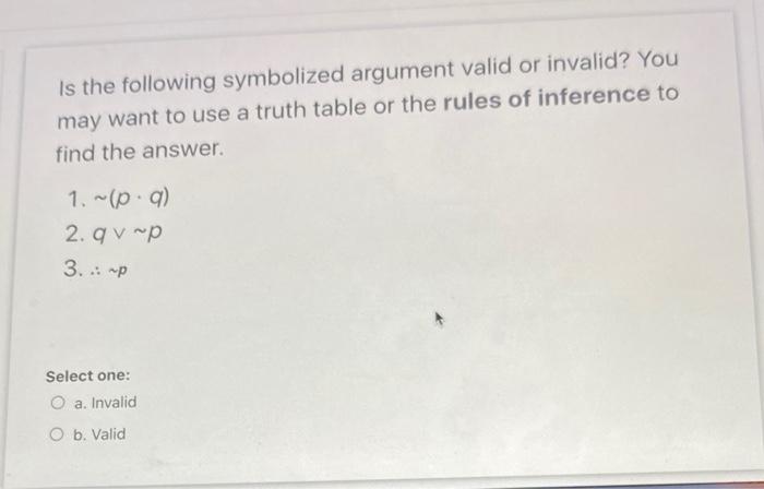 Solved Is the following symbolized argument valid or | Chegg.com