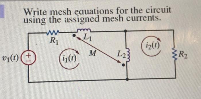 Solved Write mesh equations for the circuit using the | Chegg.com