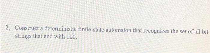 Solved 2. Construct a deterministic finite-state automaton | Chegg.com