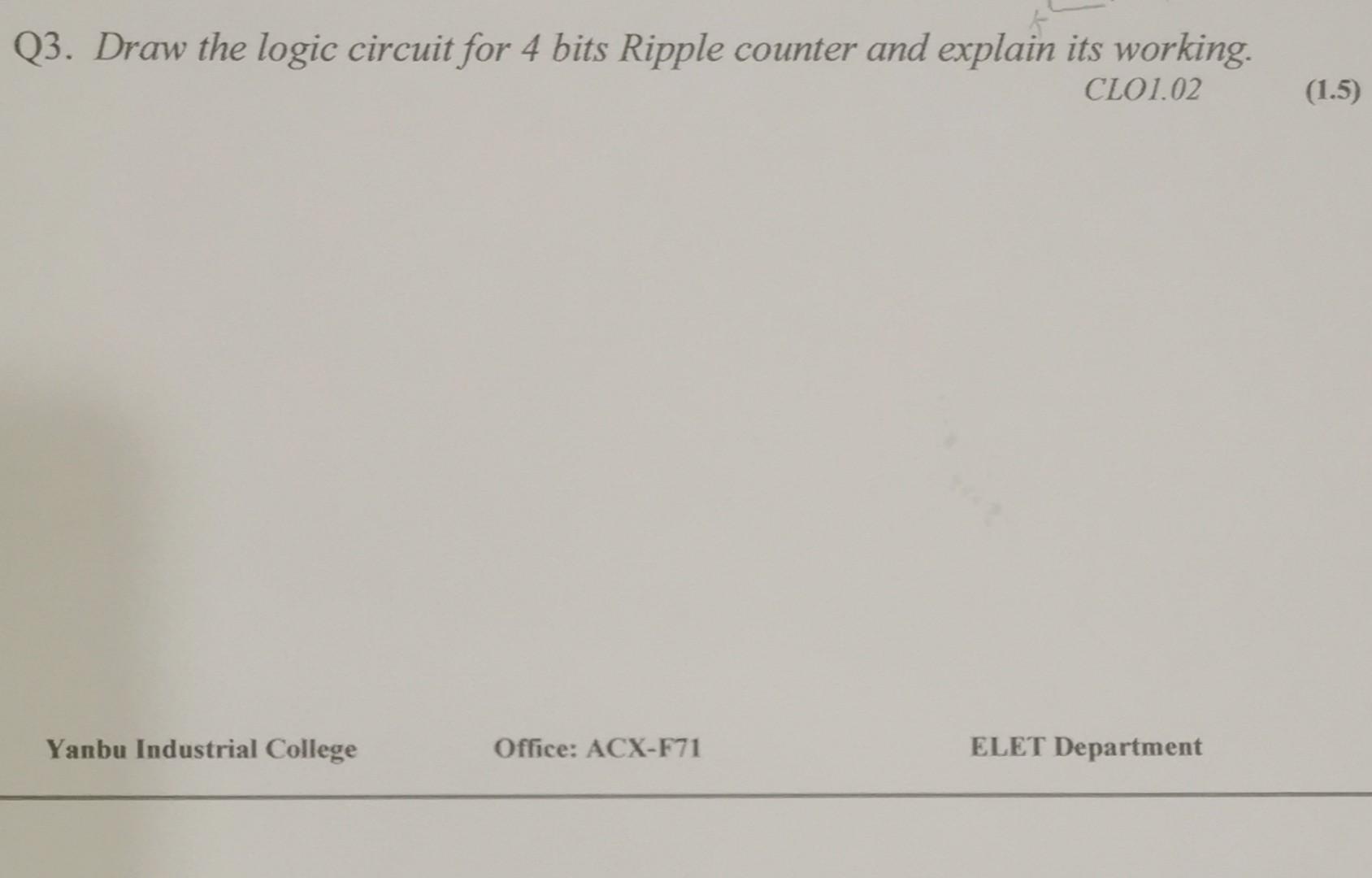 Solved Q3. Draw the logic circuit for 4 bits Ripple counter | Chegg.com