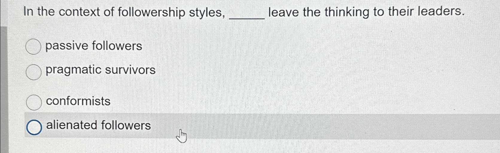Solved In the context of followership styles, leave the | Chegg.com