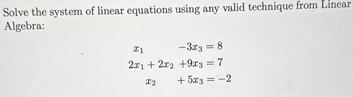 Solved Solve the system of linear equations using any valid | Chegg.com