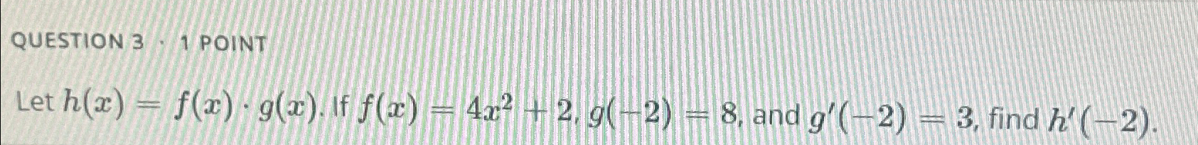 Solved QUESTION 3 : 1 POINTLet h(x)=f(x)*g(x). If | Chegg.com Solved QUESTION 3 : 1 POINTLet h(x)=f(x)*g(x). If | Chegg.com