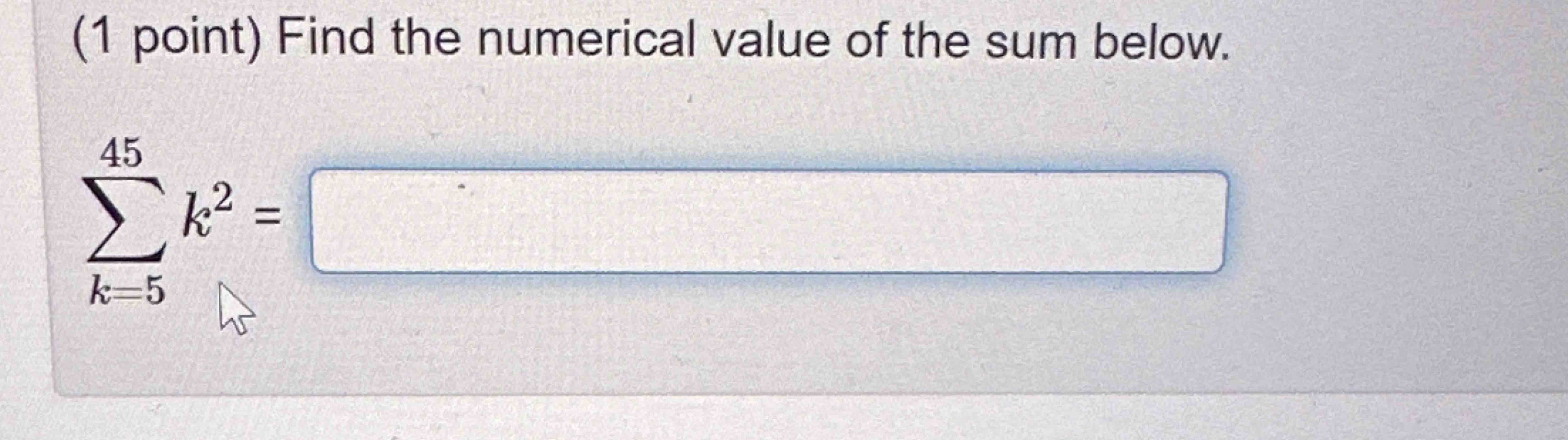 Solved (1 ﻿point) ﻿Find the numerical value of the sum | Chegg.com