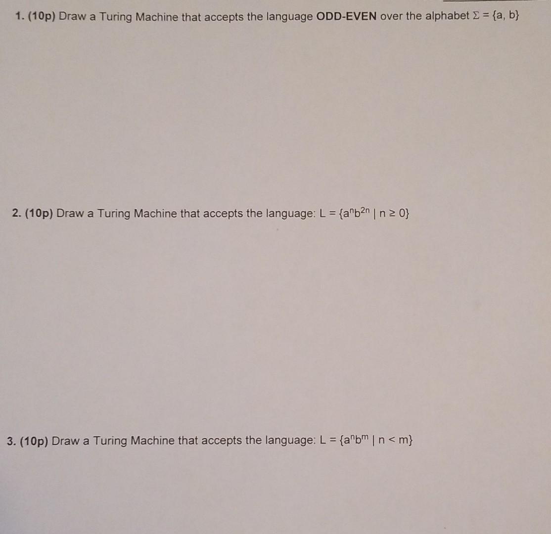 Solved 1. (10p) Draw a Turing Machine that accepts the | Chegg.com
