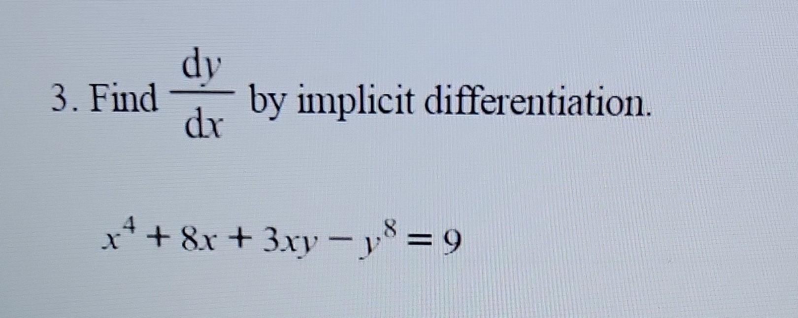 Solved 3. Find dxdy by implicit differentiation. | Chegg.com