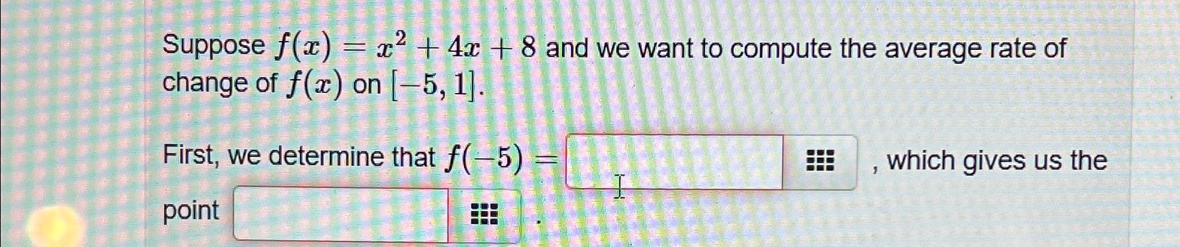 Solved Suppose f(x)=x2+4x+8 ﻿and we want to compute the | Chegg.com