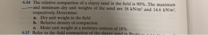 Solved 6.14 The relative compaction of a clayey sand in the | Chegg.com